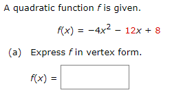 Solved A quadratic function f ﻿is given.f(x)=-4x2-12x+8(a) | Chegg.com