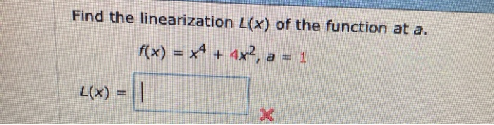 Solved Find The Linearization L X Of The Function At A