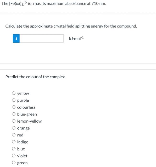 Solved The [Fe(ox)3]3− ion has its maximum absorbance at 710 | Chegg.com