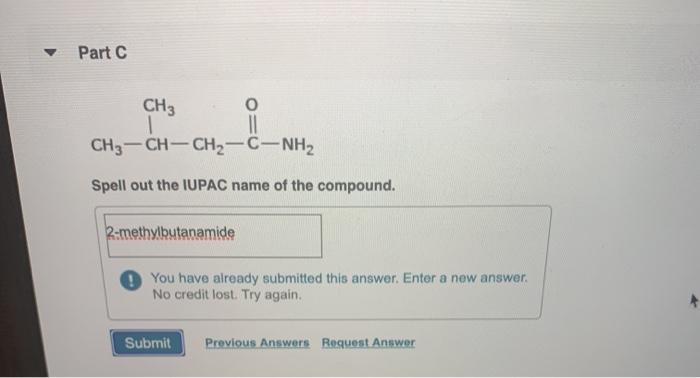 Solved Part C CH3 O 11 CH3 -CH-CH2-C-NH2 Spell out the IUPAC | Chegg.com