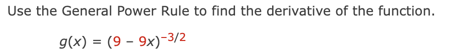 Solved Use the General Power Rule to find the derivative of | Chegg.com