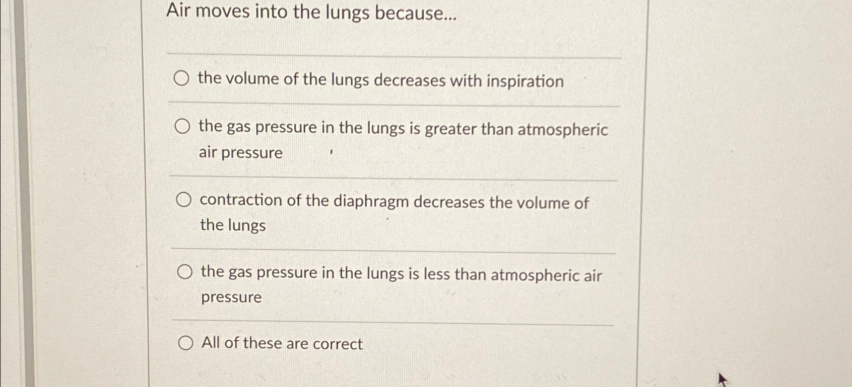 Solved Air moves into the lungs because...q,the volume of | Chegg.com