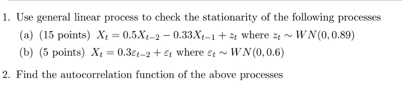 Solved Use general linear process to check the stationarity | Chegg.com