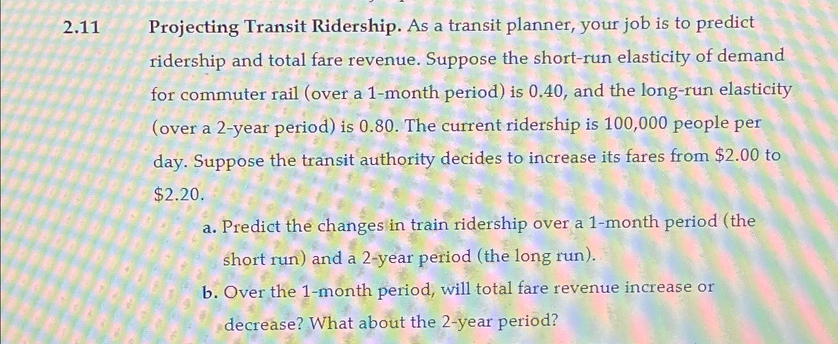 Solved 2.11 ﻿Projecting Transit Ridership. As a transit | Chegg.com