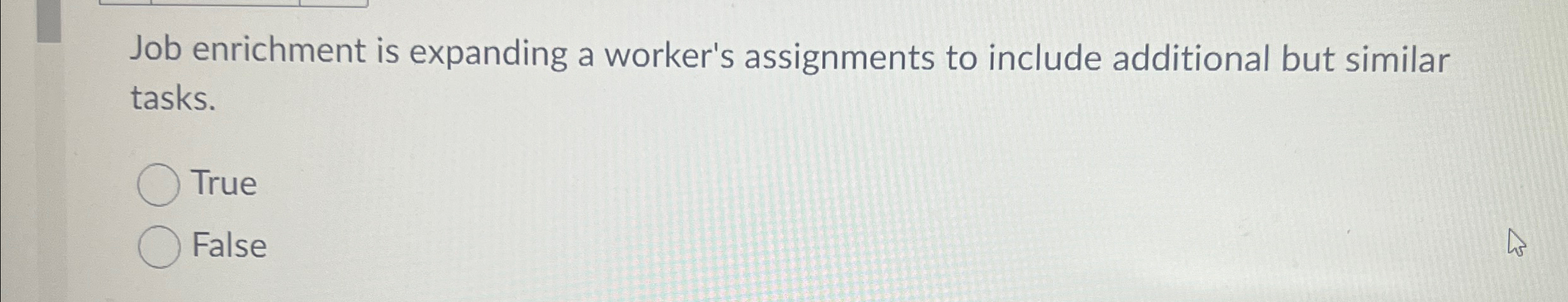 Solved Job enrichment is expanding a worker's assignments to | Chegg.com