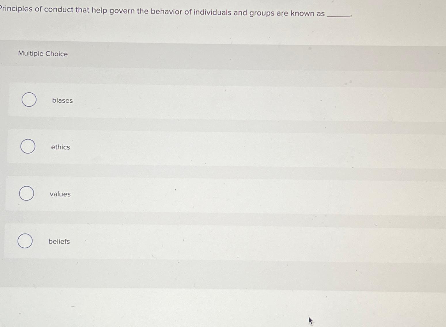 Solved Principles of conduct that help govern the behavior | Chegg.com