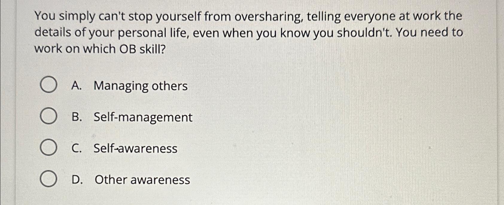 Solved You simply can't stop yourself from oversharing, | Chegg.com