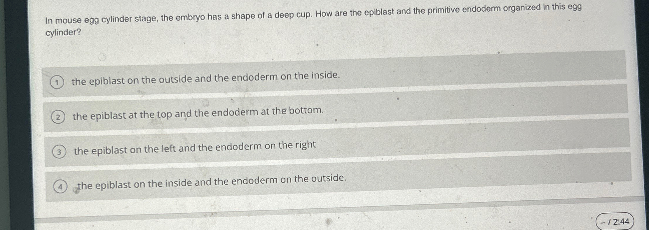 Solved In mouse egg cylinder stage, the embryo has a shape | Chegg.com