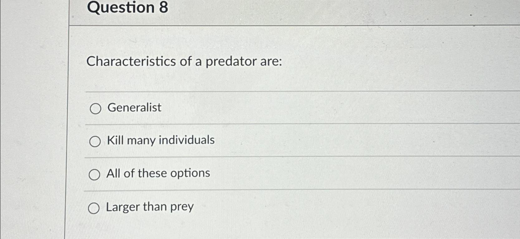 Solved Question 8Characteristics of a predator | Chegg.com
