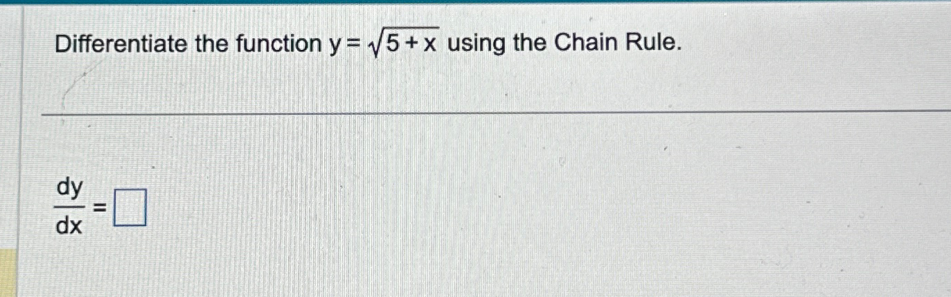 Solved Differentiate the function y=5+x2 ﻿using the Chain | Chegg.com