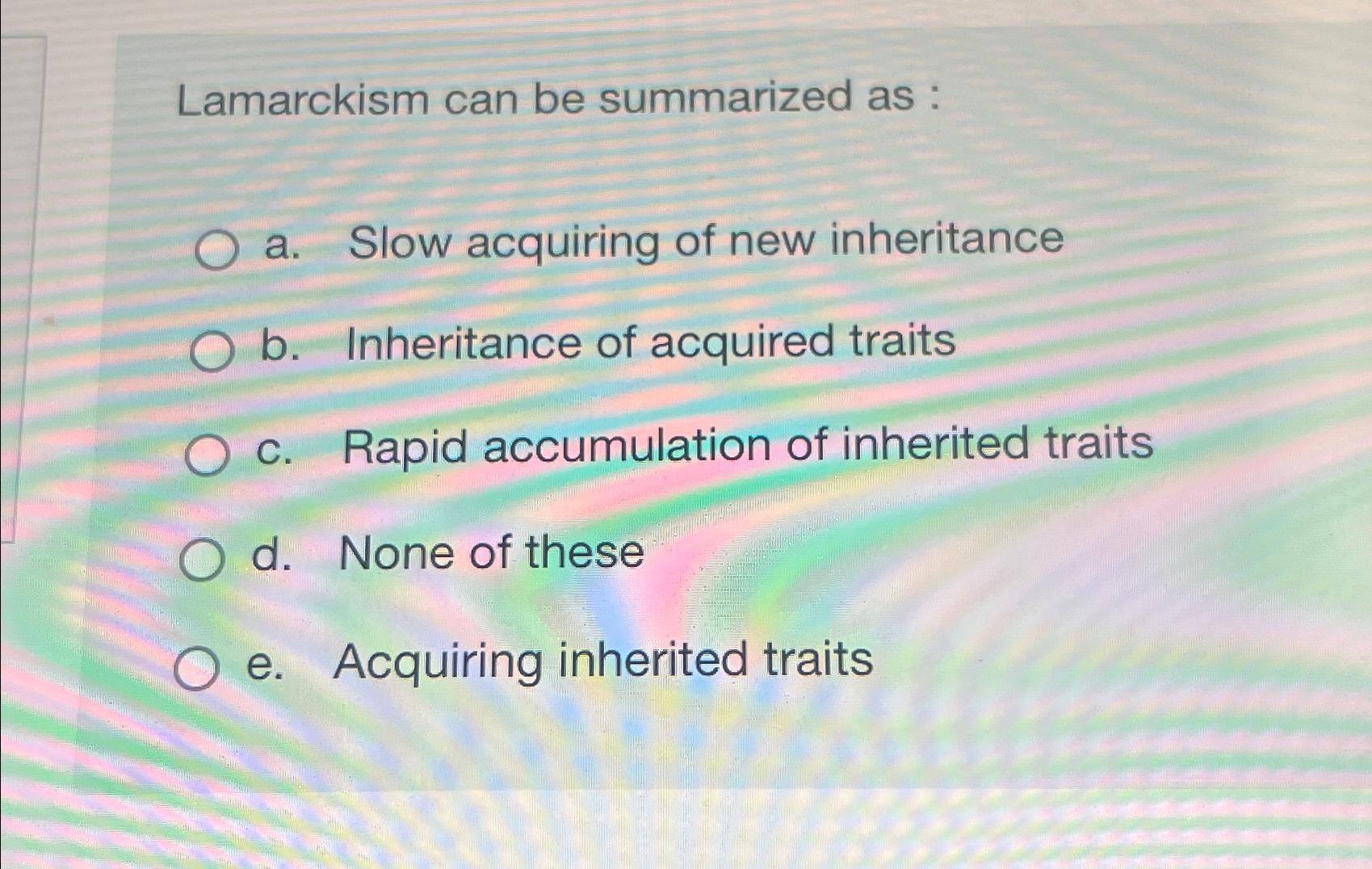 Solved Lamarckism can be summarized as :a. ﻿Slow acquiring | Chegg.com