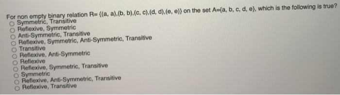 Solved For non empty binary relation R={(a, a),(b, b),(C, | Chegg.com