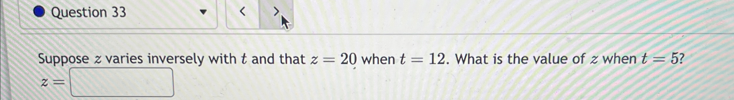 Solved Question 33Suppose z ﻿varies inversely with t ﻿and | Chegg.com