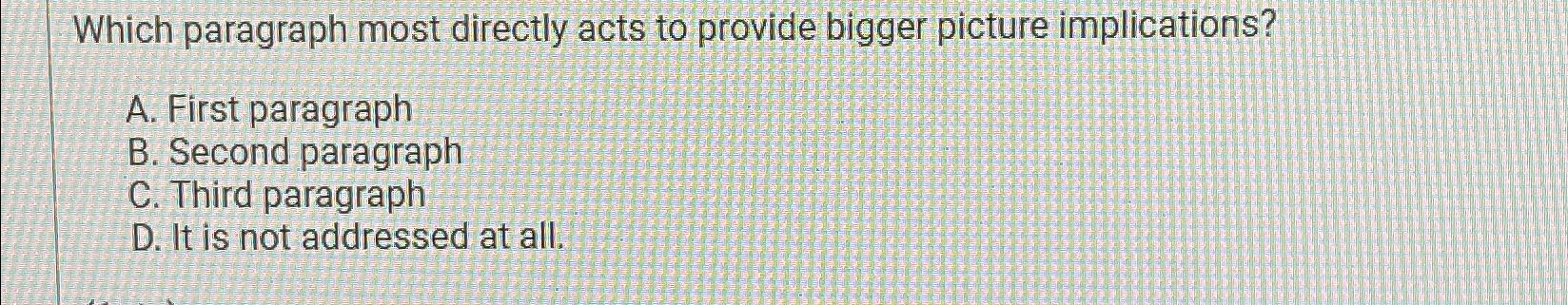 Solved Which paragraph most directly acts to provide bigger | Chegg.com