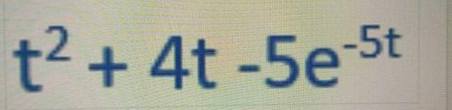 Solved t? + 4t-5e-5t | Chegg.com
