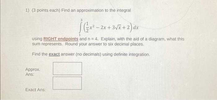Solved Find an approximation to the integral Approx. Ans: 3 | Chegg.com