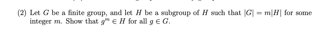Solved (2) ﻿Let G be ﻿a finite group, and let H be ﻿a | Chegg.com