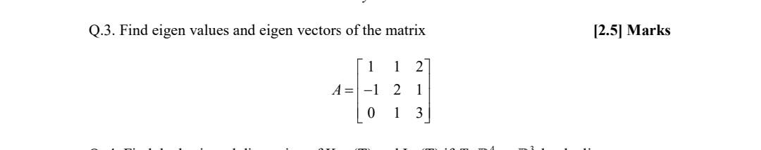 Solved Q.3. Find eigen values and eigen vectors of the | Chegg.com