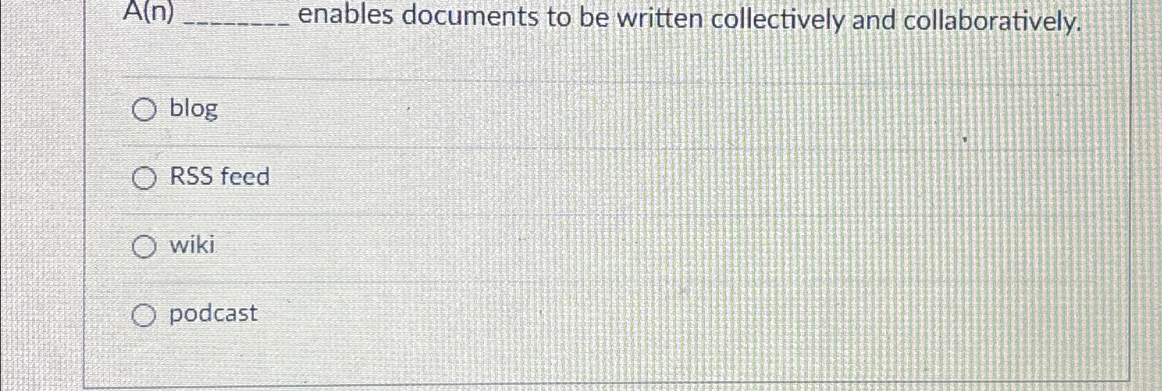 Solved A(n) ﻿enables documents to be written collectively | Chegg.com