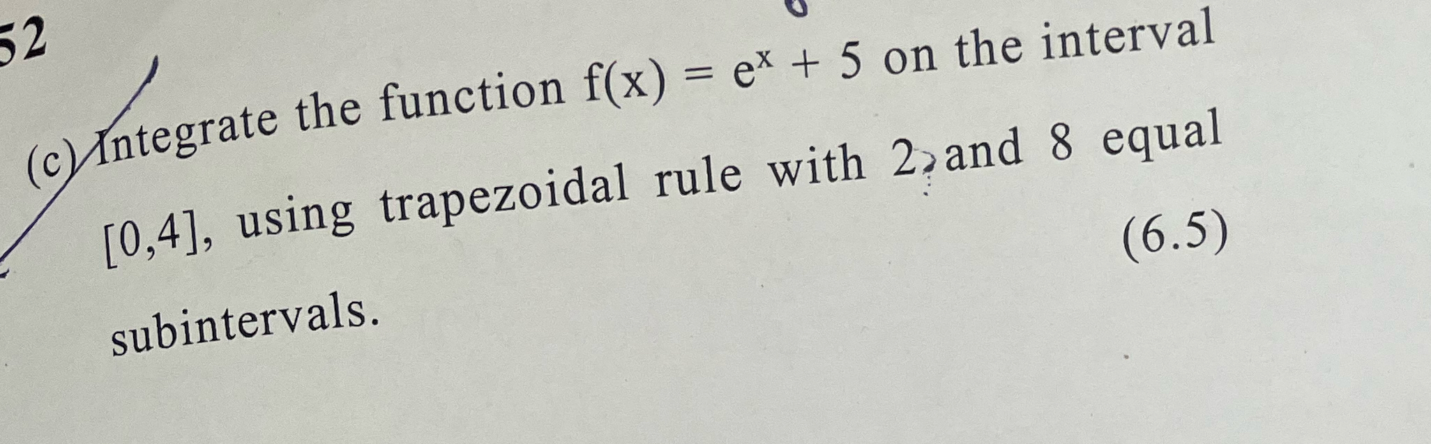 Solved (c) ﻿Integrate the function f(x)=ex+5 ﻿on the | Chegg.com