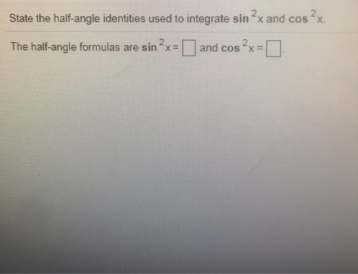 Solved State the half-angle identities used to integrate | Chegg.com