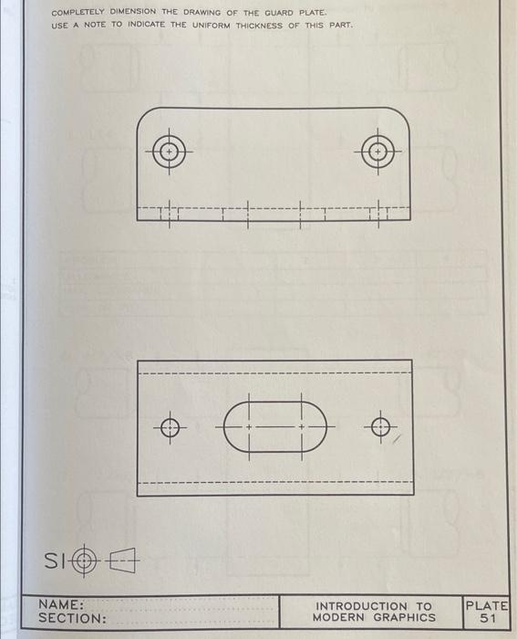 Solved COMPLETELY DIMENSION THE DRAWING OF THE GUARD PLATE. | Chegg.com