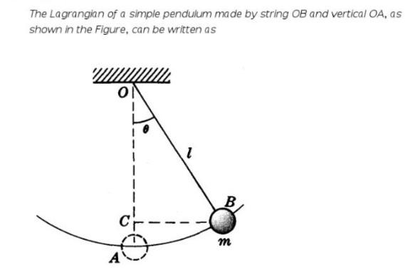 Solved The Lagrangian of a simple pendulum made by string OB | Chegg.com