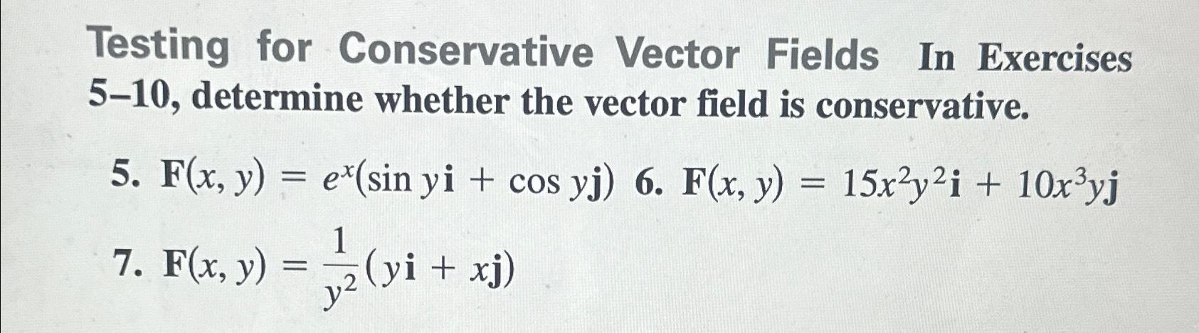 Solved Testing for Conservative Vector Fields In Exercises | Chegg.com
