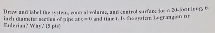 Solved Draw and label the system, control volume, and | Chegg.com