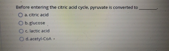 Solved Before entering the citric acid cycle, pyruvate is | Chegg.com