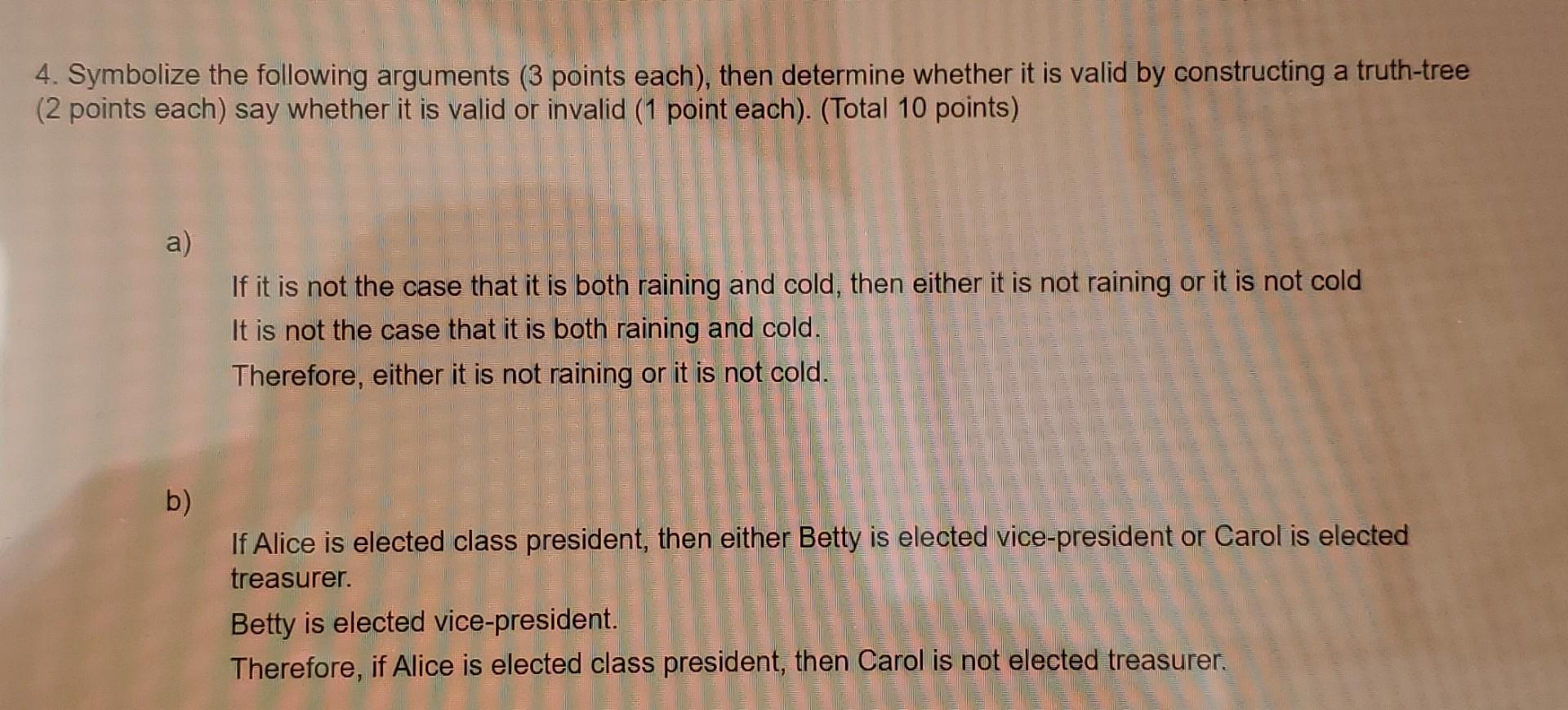 4. Symbolize the following arguments (3 points each), | Chegg.com 4. Symbolize the following arguments (3 points each), | Chegg.com