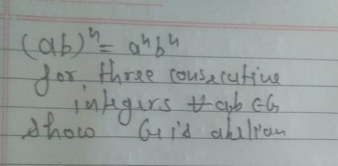Solved (ab)n=anbnfor three consecutive integers show that | Chegg.com