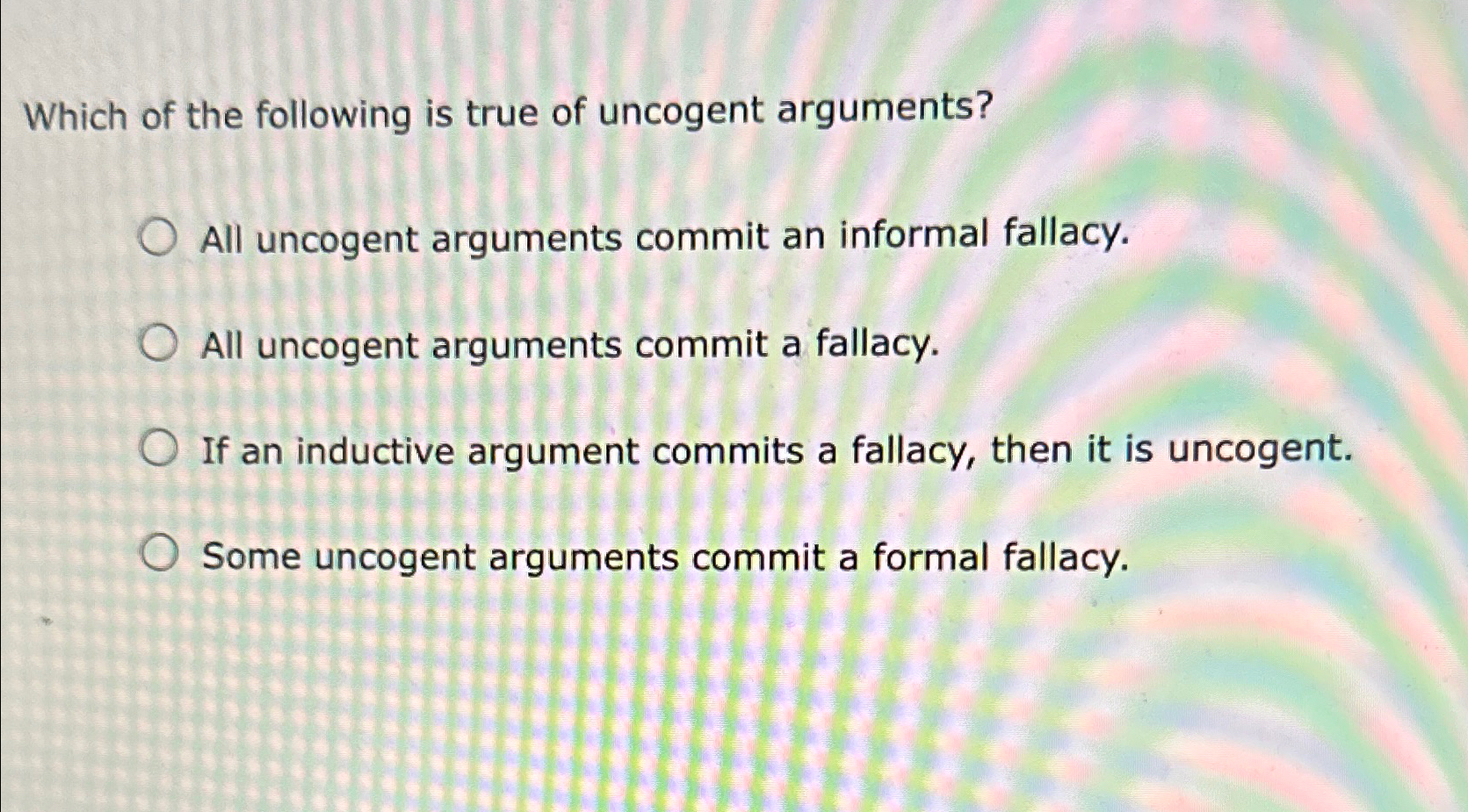 Solved Which of the following is true of uncogent | Chegg.com