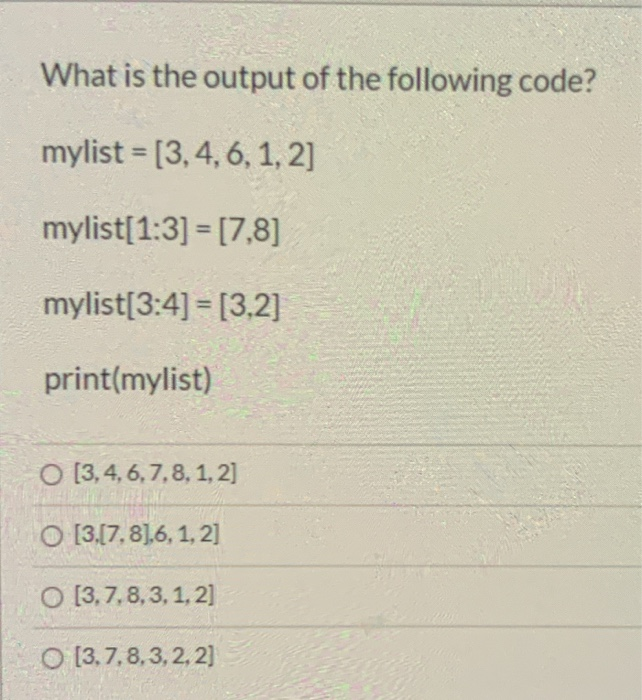 Solved What is the output of the following code? mylist = | Chegg.com