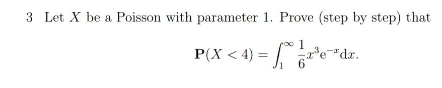 Solved 3 Let X be a Poisson with parameter 1. Prove (step by | Chegg.com