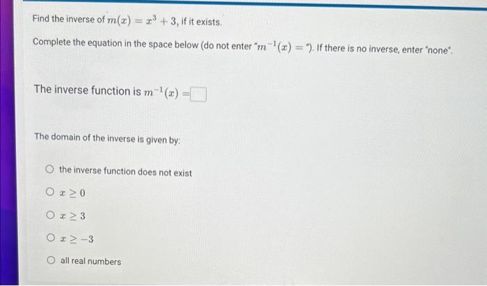 Solved Find the inverse of m(x)=x3+3, if it exists. Complete | Chegg.com