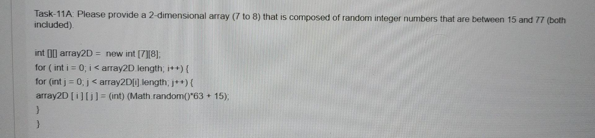 Solved Task-11A: Please provide a 2-dimensional array (7 to | Chegg.com
