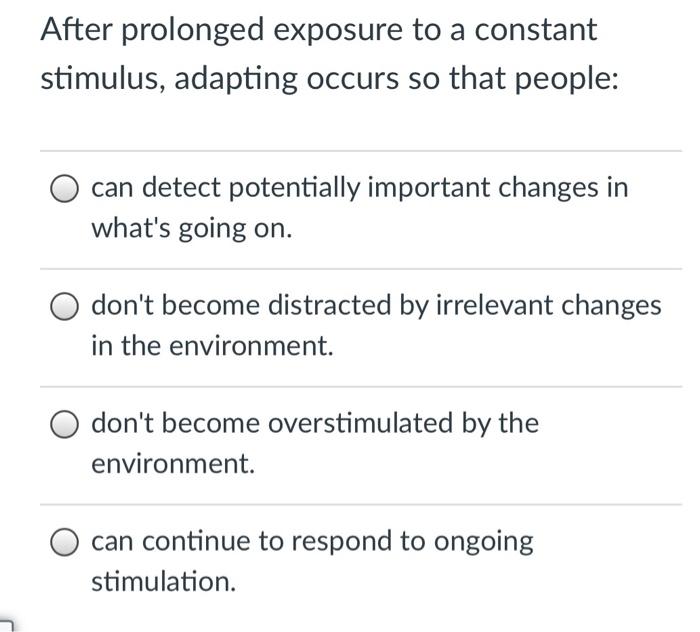 Solved After prolonged exposure to a constant stimulus, | Chegg.com