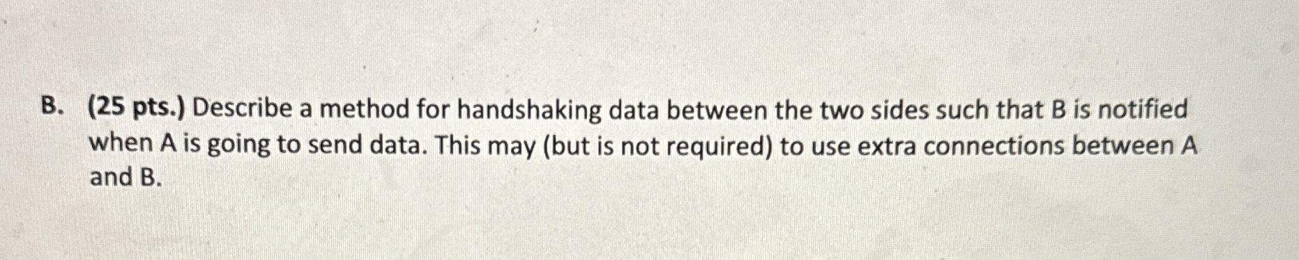 Solved B. ( 25 ﻿pts.) ﻿Describe a method for handshaking | Chegg.com