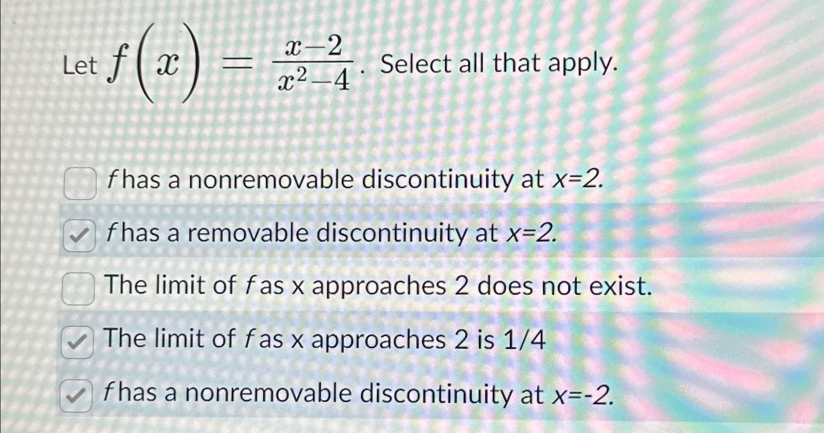 Solved Let f(x)=x-2x2-4. ﻿Select all that apply.f ﻿has a | Chegg.com
