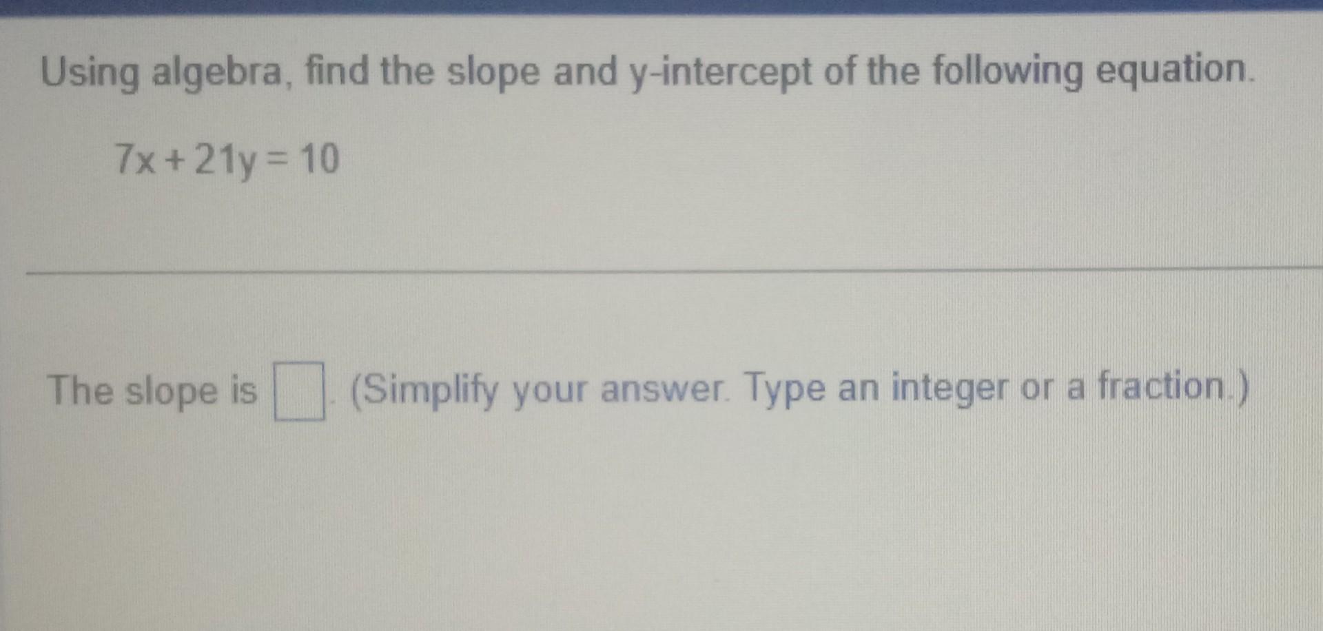 Solved using algebra find the slope and Y-axis intercept of | Chegg.com
