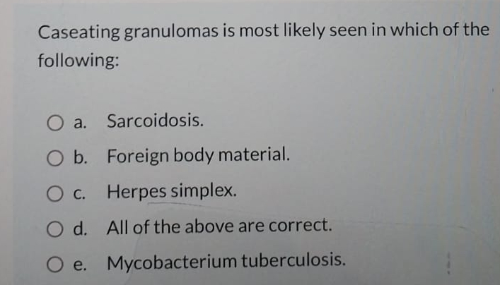 Solved Caseating granulomas is most likely seen in which of | Chegg.com