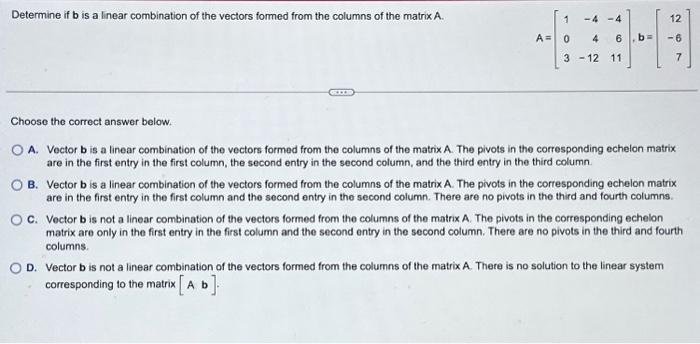Solved Determine if b is a linear combination of the vectors | Chegg.com