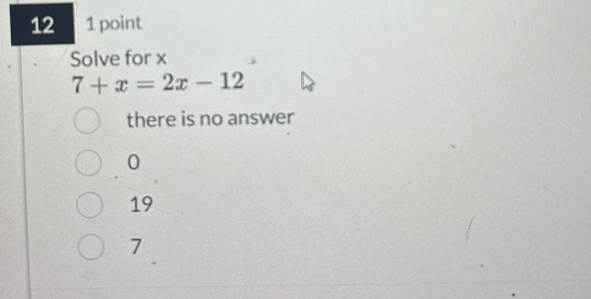 Solved 121 ﻿pointSolve for x7+x=2x-12there is no answer0197 | Chegg.com