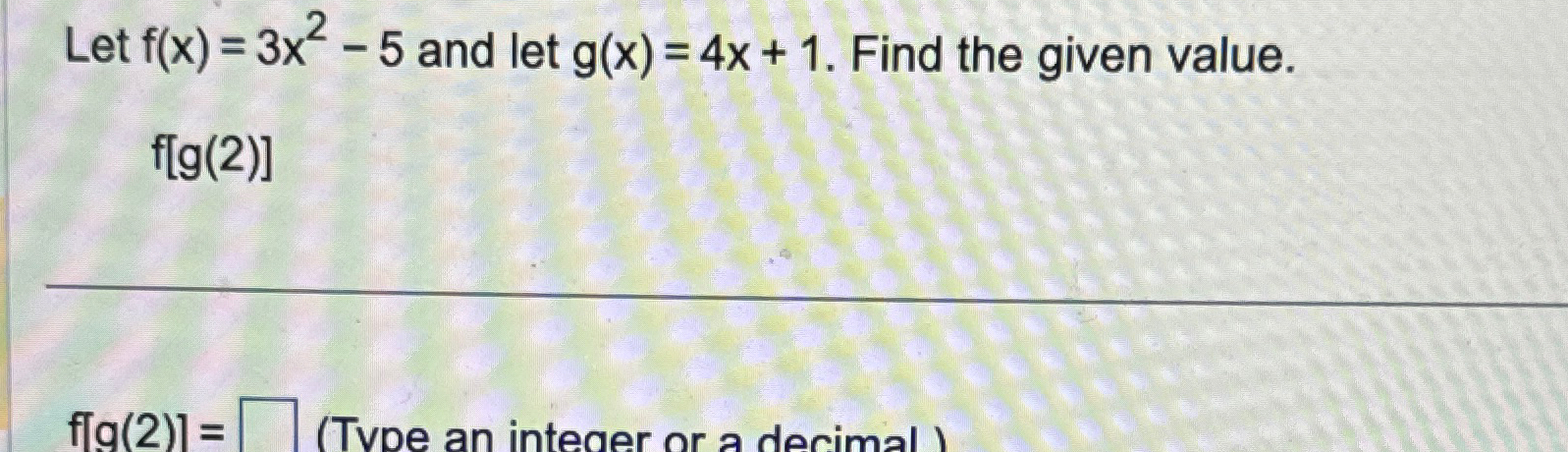 Solved Let f(x)=3x2-5 ﻿and let g(x)=4x+1. ﻿Find the given | Chegg.com