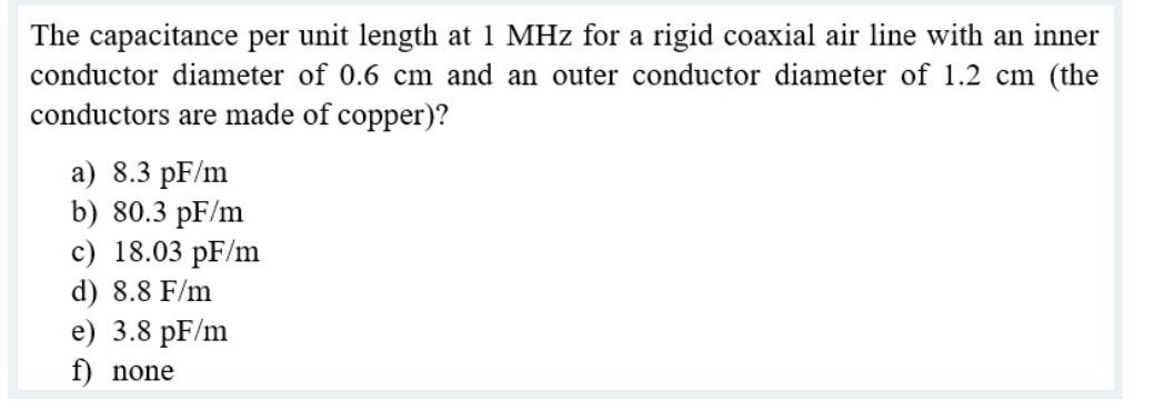 Solved The capacitance per unit length at 1 MHz for a rigid | Chegg.com