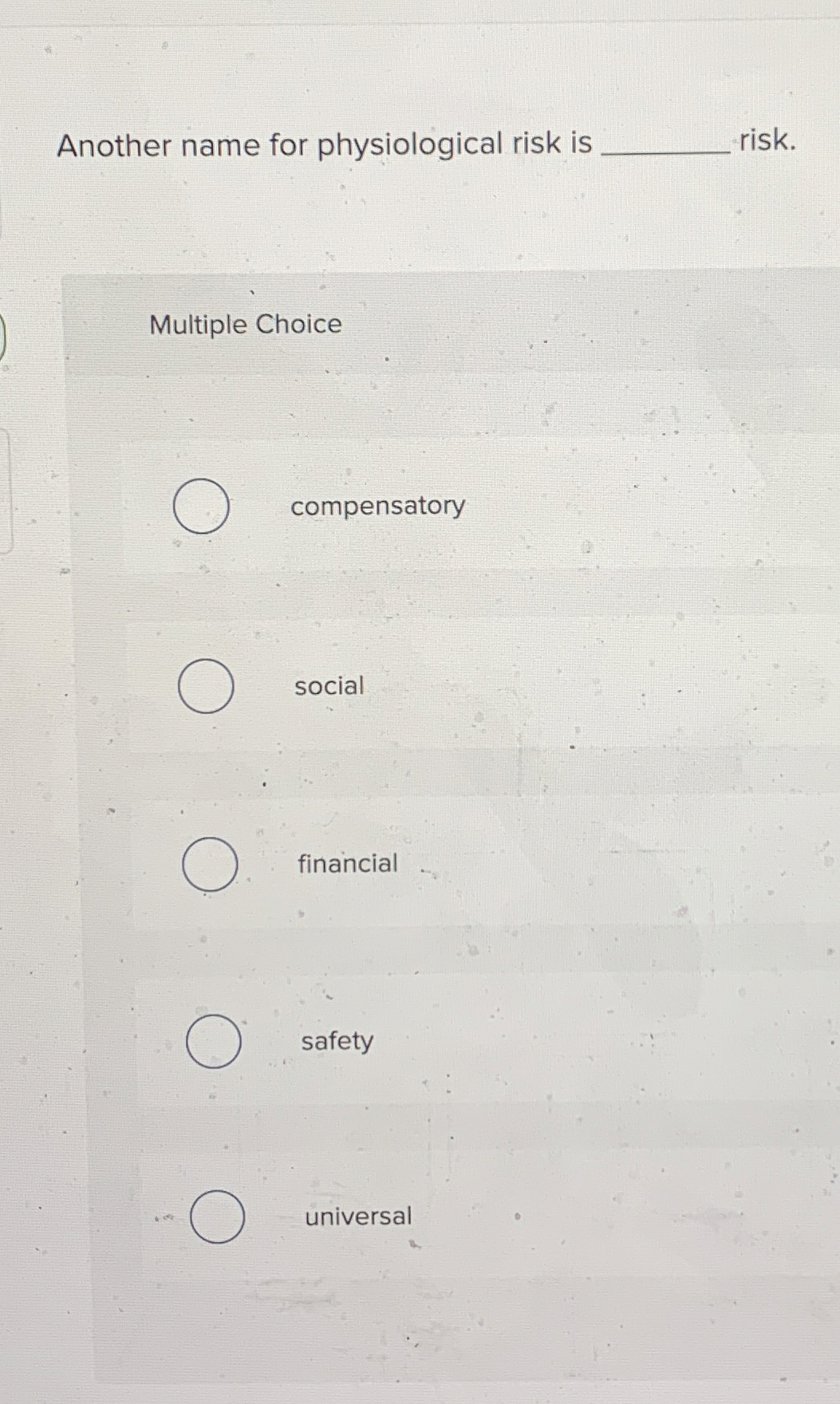 Solved Another name for physiological risk isMultiple | Chegg.com