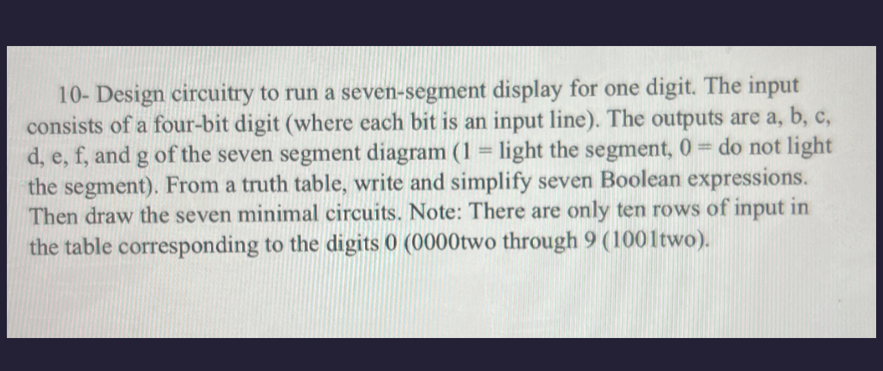 Solved 10- ﻿Design circuitry to run a seven-segment display | Chegg.com
