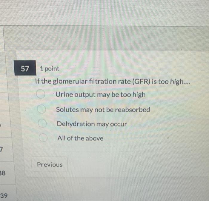 Solved 57 1 point If the glomerular filtration rate (GFR) is | Chegg.com