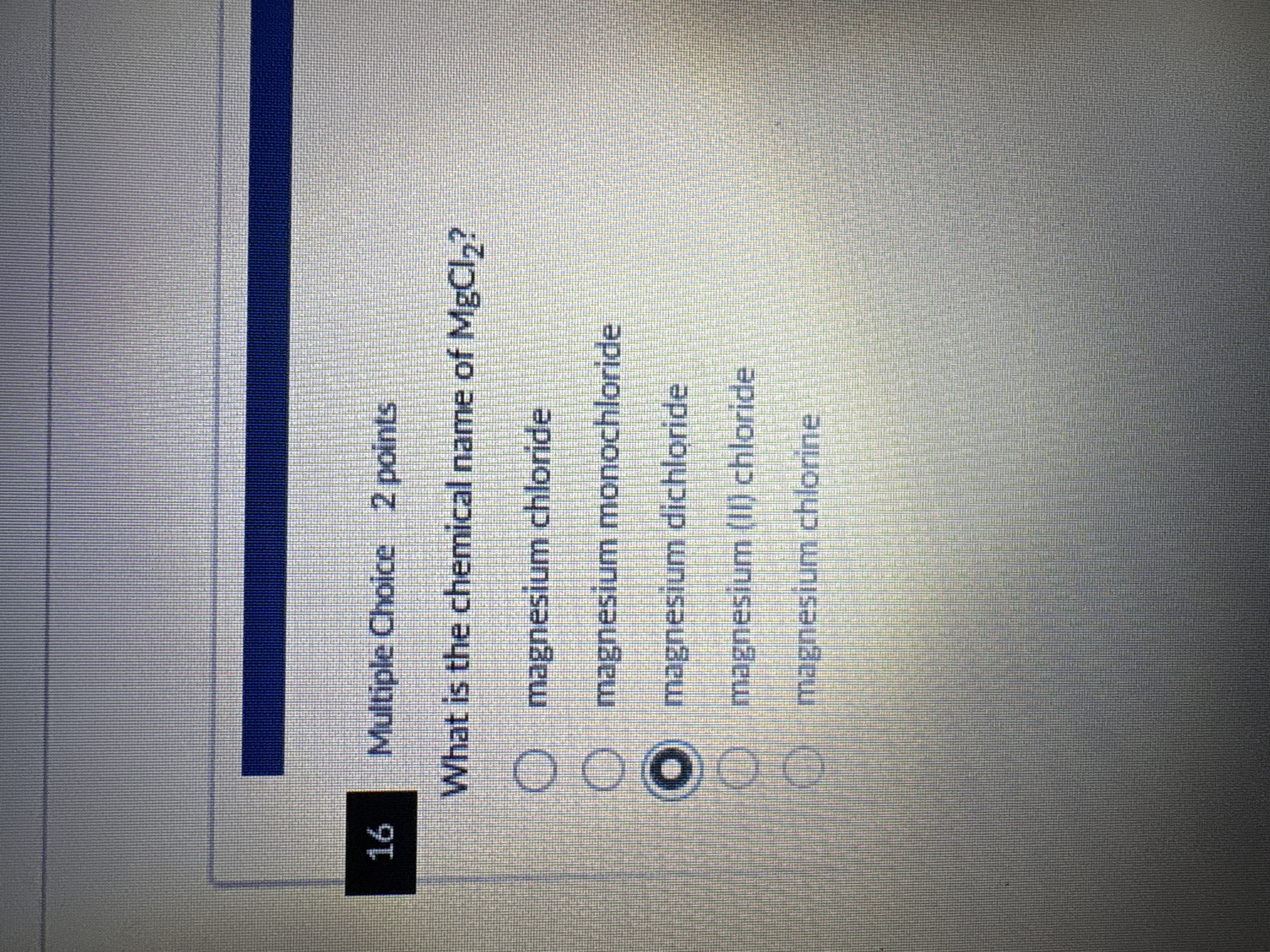 Solved 16Multiple Choice 2 ﻿pointsWhat is the chemical name | Chegg.com